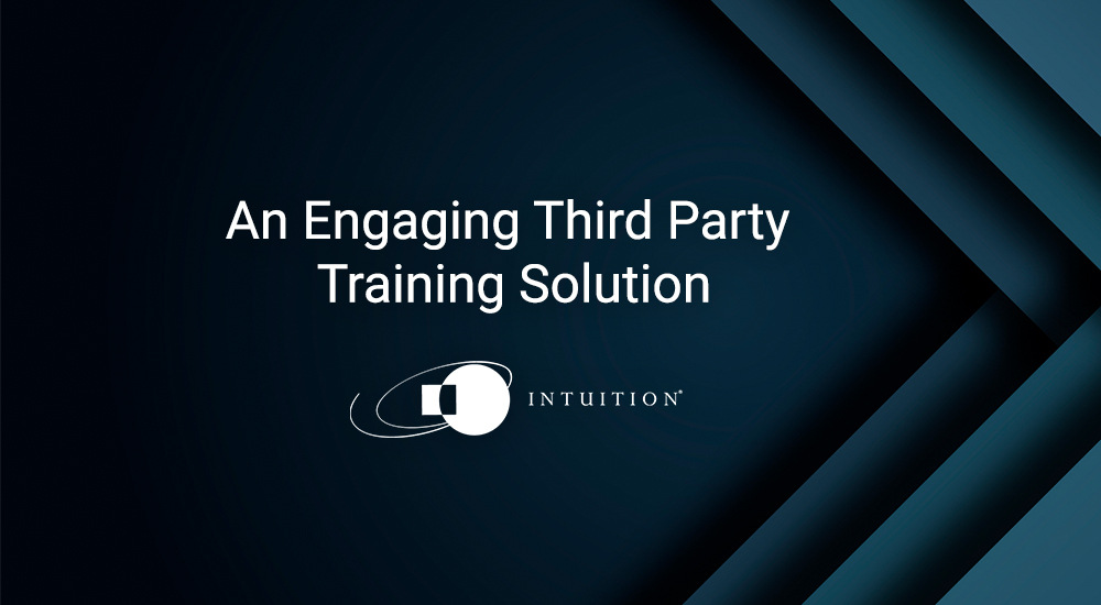 An Engaging Third Party Training Solution - Intuition