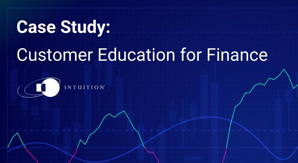 Case Study: Customer Education for Finance - Intuition