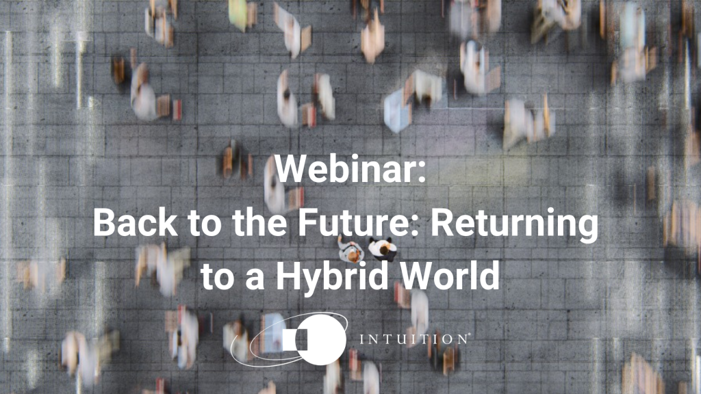 Back to the Future: Returning to a Hybrid World - Intuition
