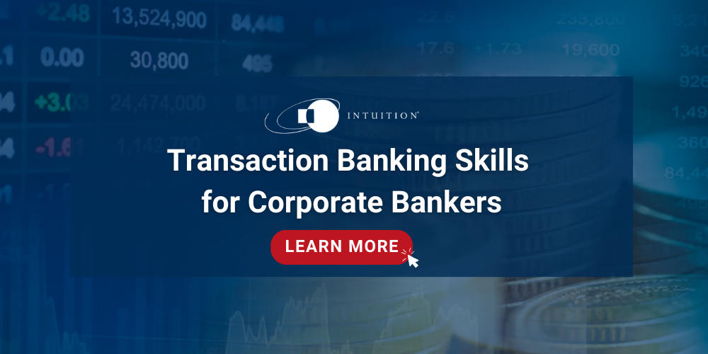 Transaction Banking Skills for Corporate Bankers - Intuition